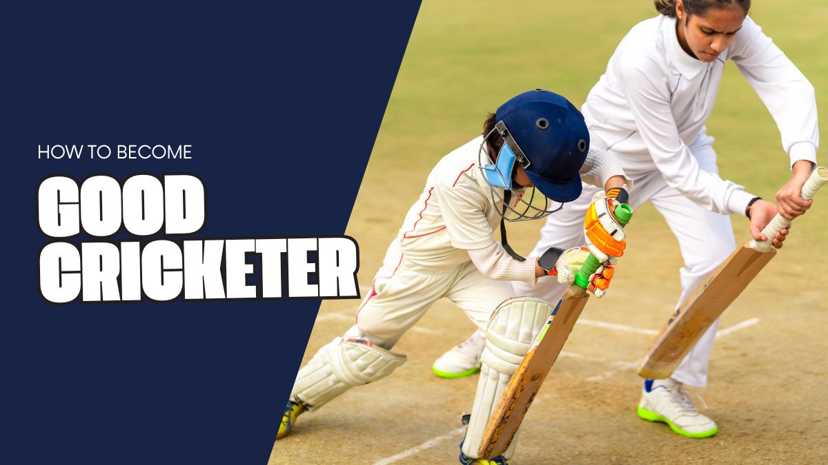 How to Become a Good Cricketer: It's Never Too Late to Play Cricket!