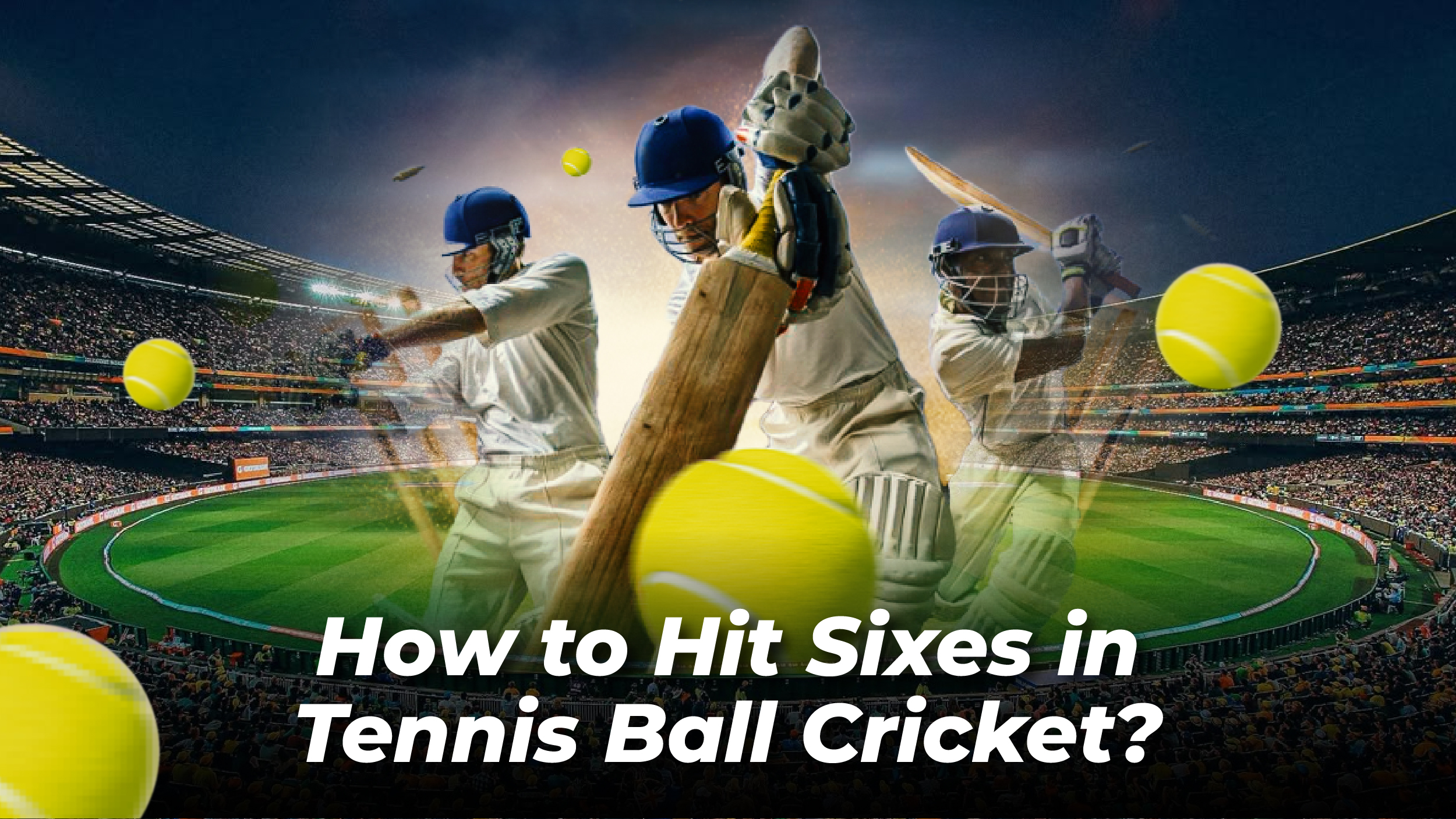 How to Hit Sixes in Tennis Ball Cricket?